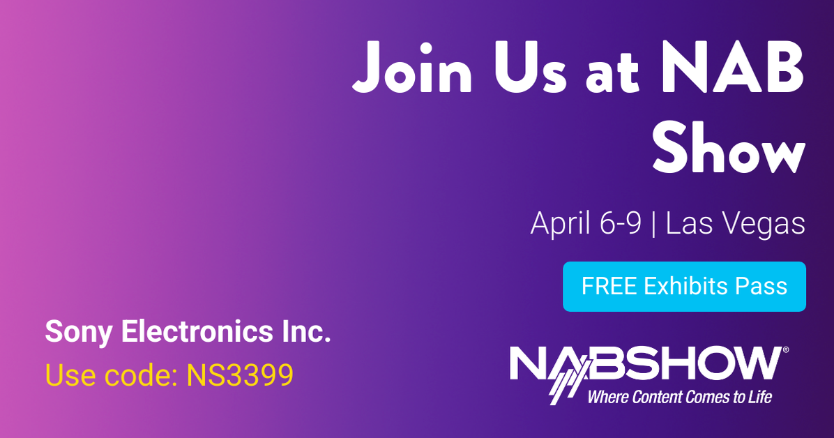 NAB 2025 Free Exhibit Guest Pass Code | Sony Cine